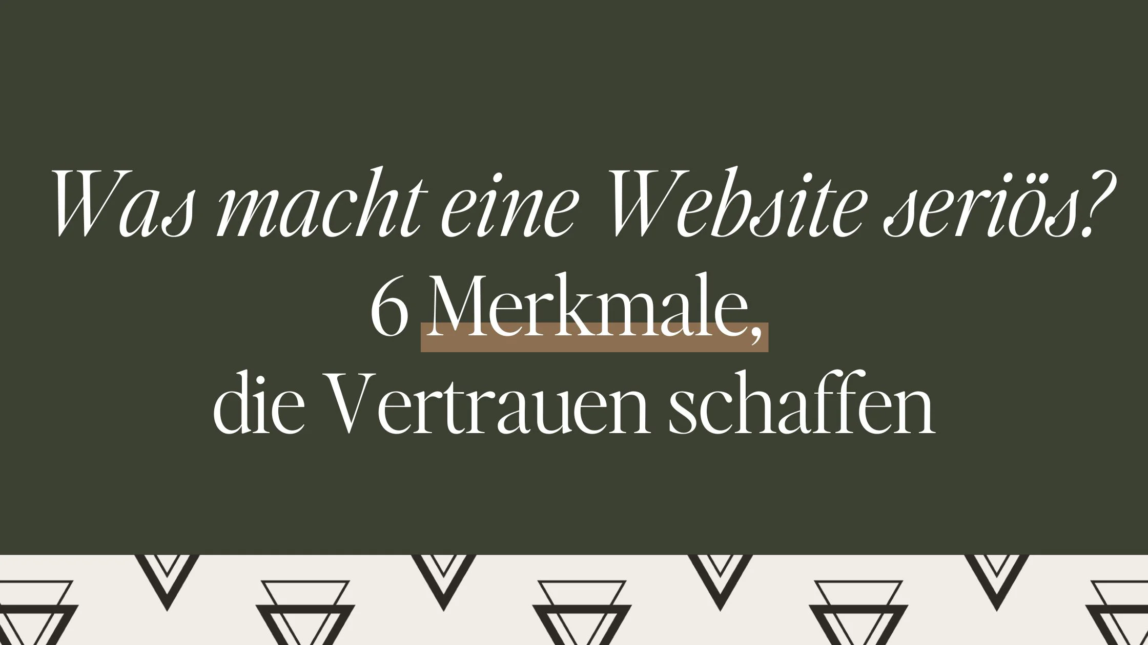 Was macht eine Website seriös? 6 Merkmale, die Vertrauen schaffen